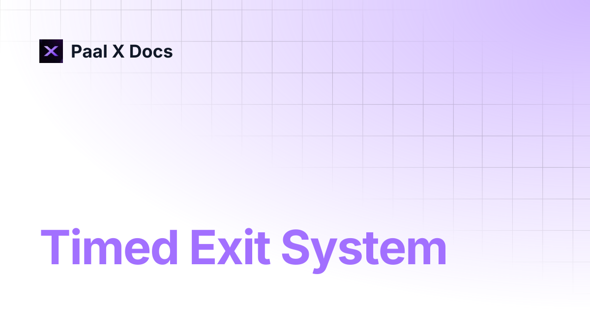 Timed Exit System | Paal X Docs